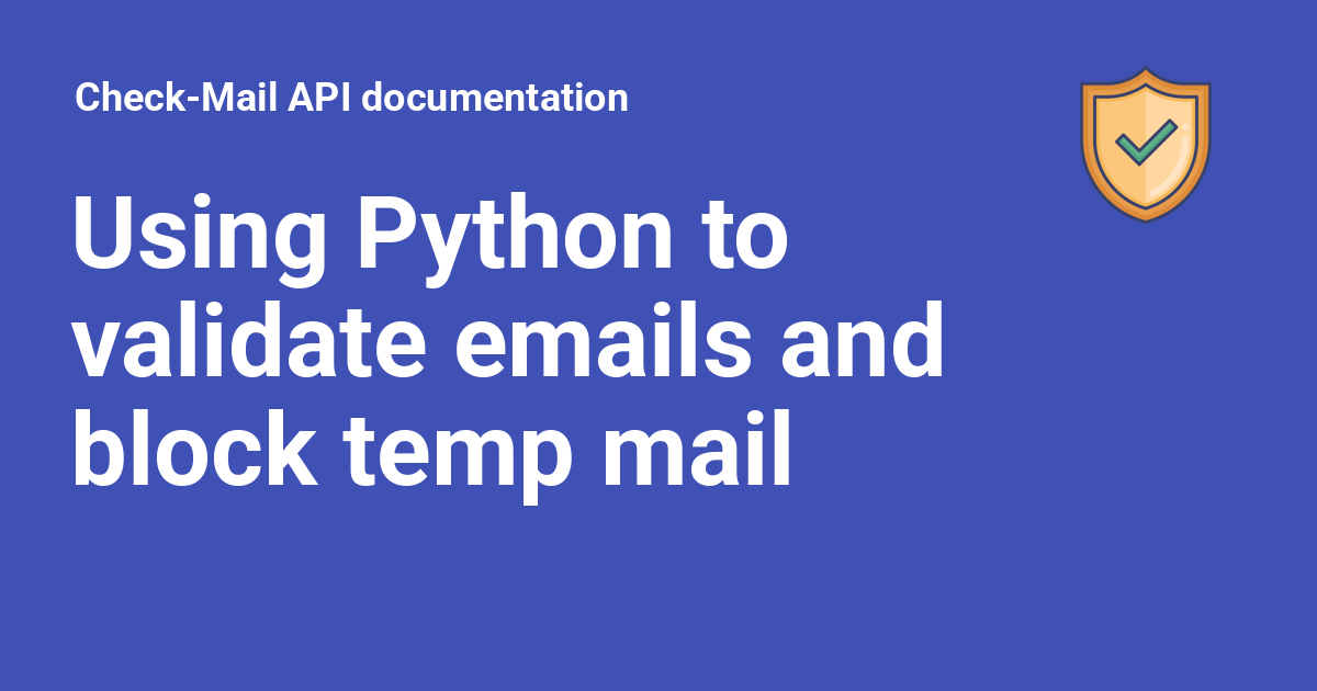 Using Python to validate emails and block temp mail - Check-Mail API documentation